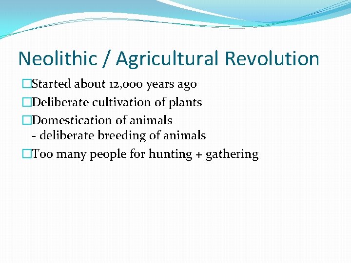 The Agricultural Revolution Neolithic Agricultural Revolution Started about