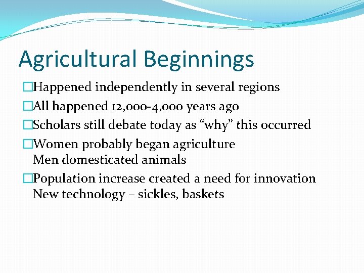 The Agricultural Revolution Neolithic Agricultural Revolution Started about