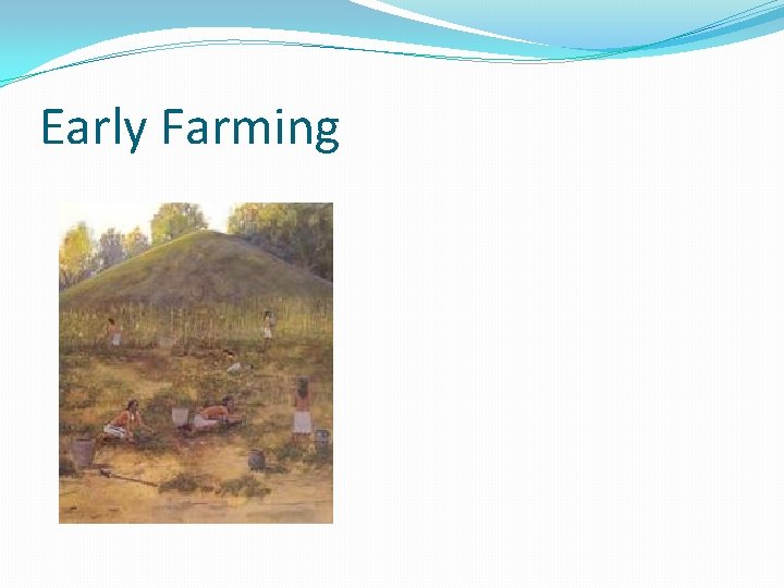 The Agricultural Revolution Neolithic Agricultural Revolution Started about