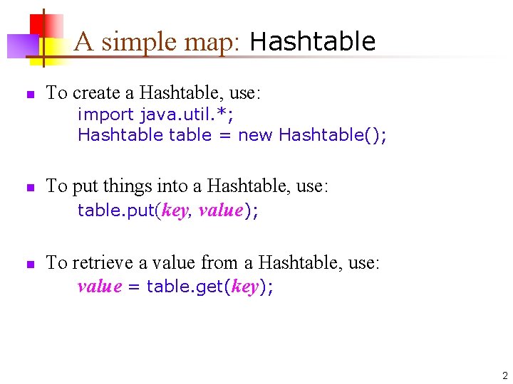 Using Maps A simple map Hashtable n To