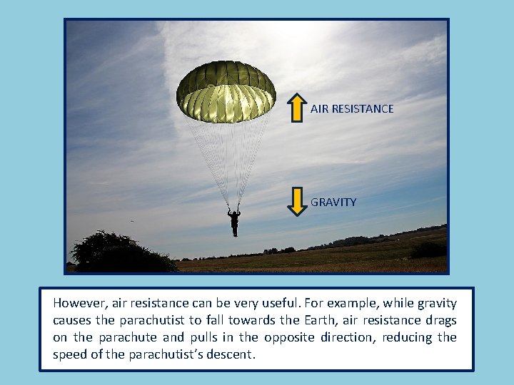 L O To observe the effects of air