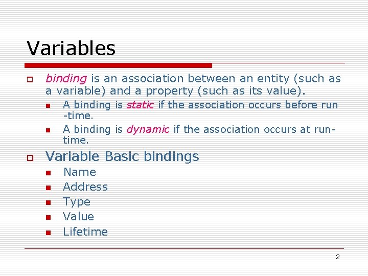 Names Variables o binding is an association between