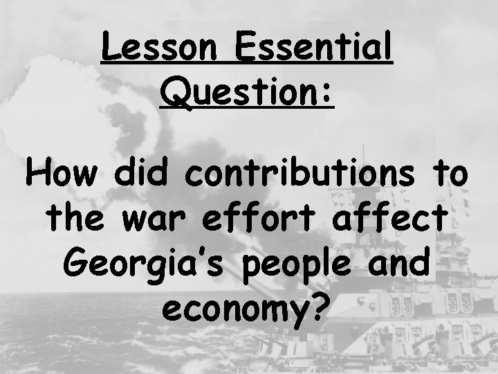 Georgias Contributions During World War II Lesson Essential