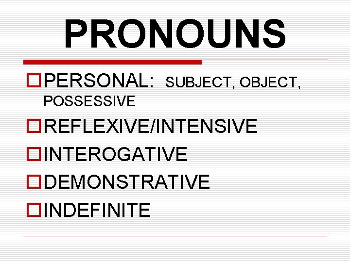 PRONOUNS PRONOUNS o PERSONAL SUBJECT OBJECT POSSESSIVE o