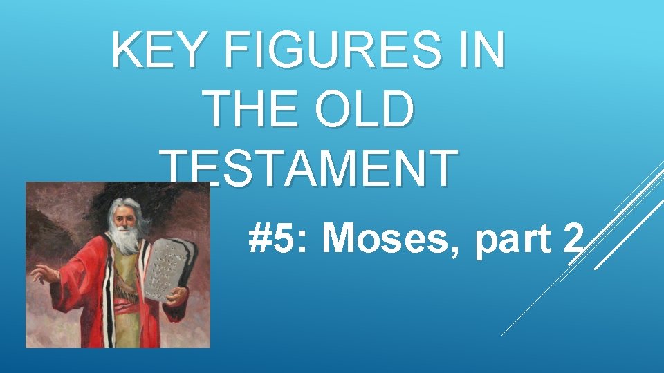 KEY FIGURES IN THE OLD TESTAMENT 1 Abraham