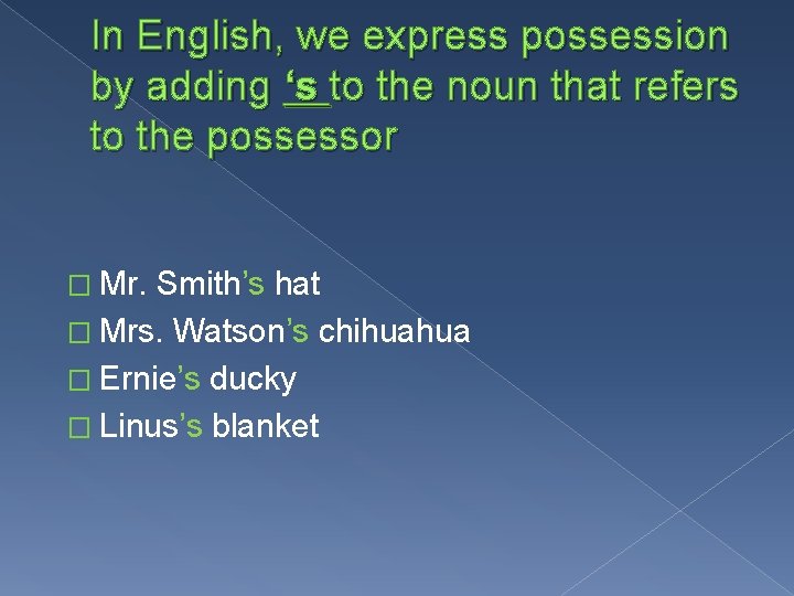 Expressing Possession In English we express possession by