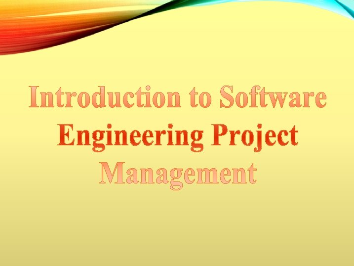 Software Engineering Project Management BSInformation Technology PIV LECTURE1
