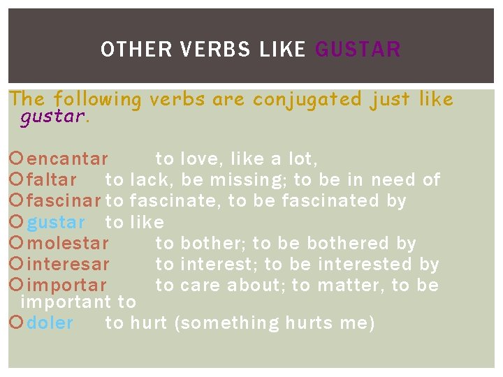 GUSTAR AND VERBS LIKE IT El Verbo GUSTAR