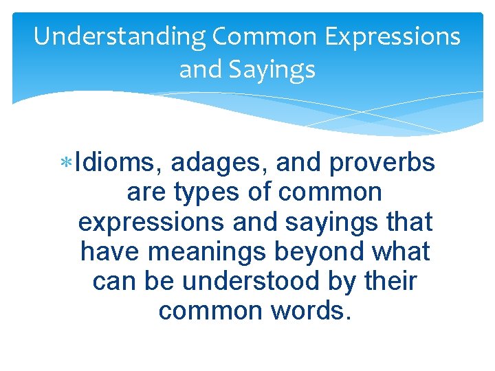 Idioms Adages and Proverbs 5 th Grade ELA