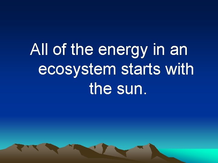 Food Chains and Food Webs How energy moves