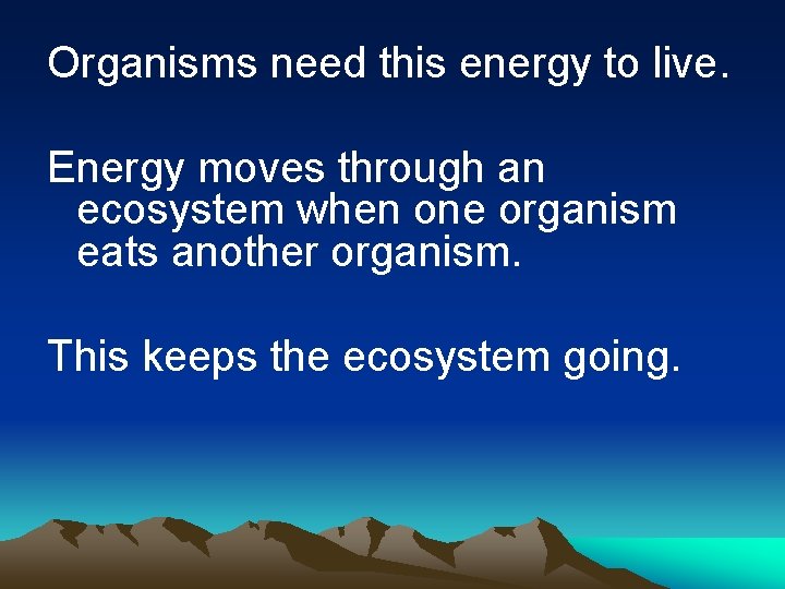 Food Chains and Food Webs How energy moves