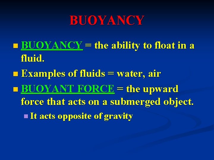 FLUIDS MECHANICS DENSITY BUOYANCY BUOYANCY n BUOYANCY the
