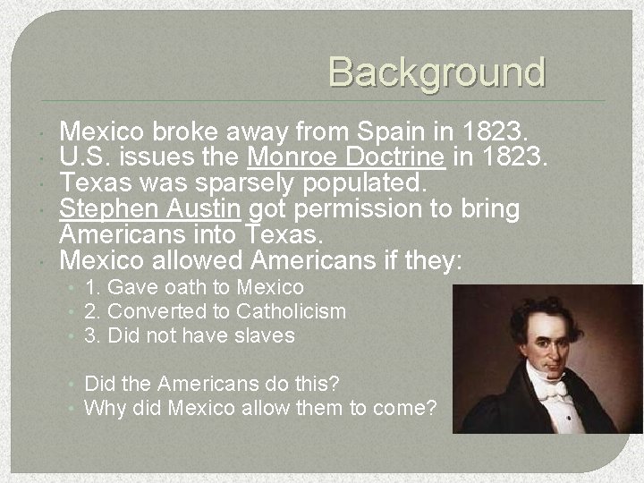 Texas and Mexican War Background Mexico broke away