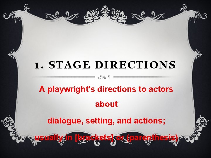 DRAMA Academic Vocabulary 1 STAGE DIRECTIONS A playwrights
