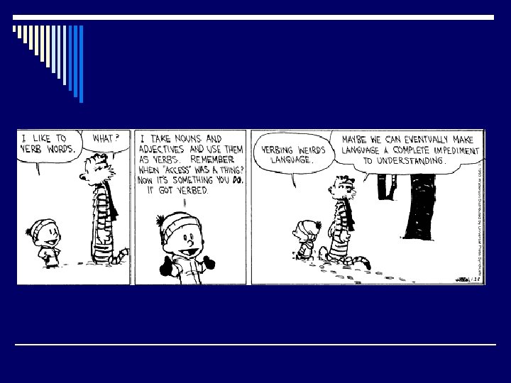 Verbs Ready set action o There are four