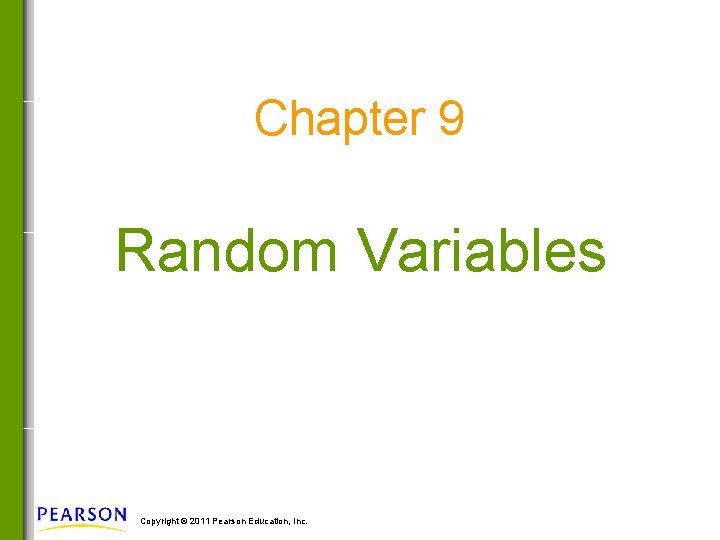 Chapter 9 Random Variables Copyright 2011 Pearson Education