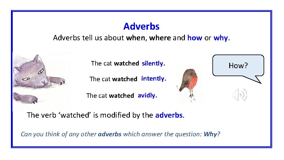 Adverbs Adverbs Verbs are doing being or feeling