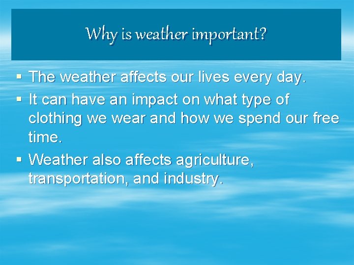 Weathering the Weather Whether the weather be fine