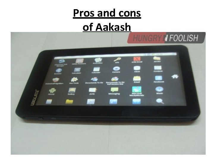 Presentation on Aakash tablet Contents Introduction to tablet