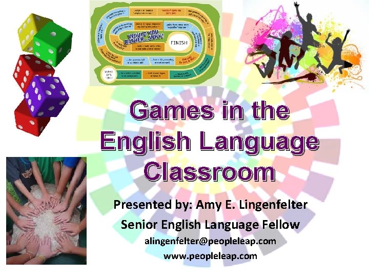 Games in the English Language Classroom Presented by