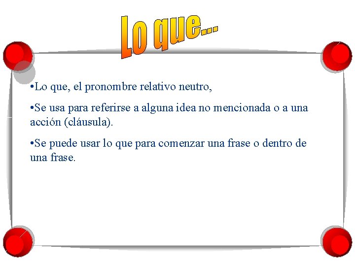 Los pronombres relativos se emplean para juntar dos
