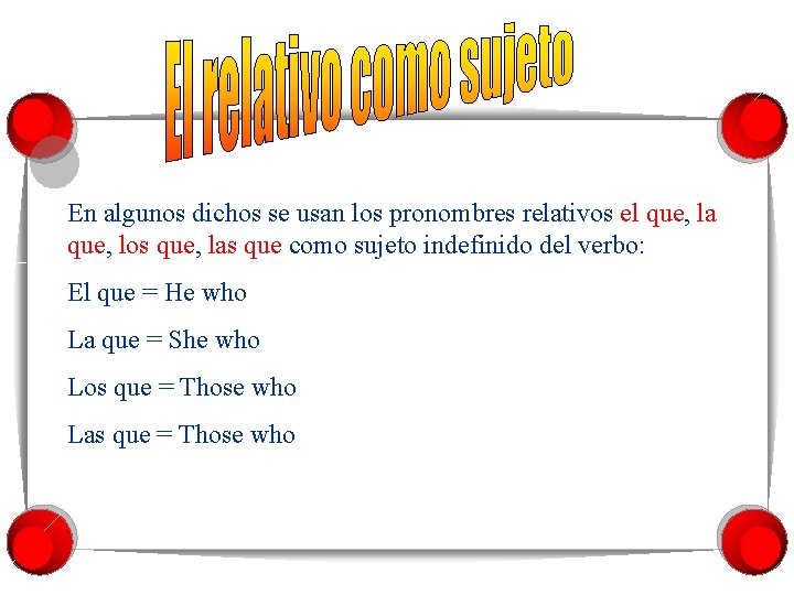 Los pronombres relativos se emplean para juntar dos
