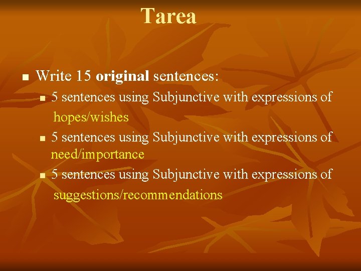 The subjunctive mood Verbs have tense present past