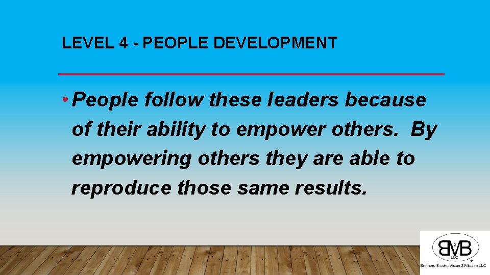 LEADERSHIP LEVELS LEADERSHIP The act of inspiring subordinates