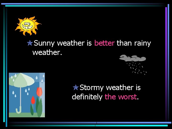 Comparison of adjectives and adverbs Comparatives of adjectives
