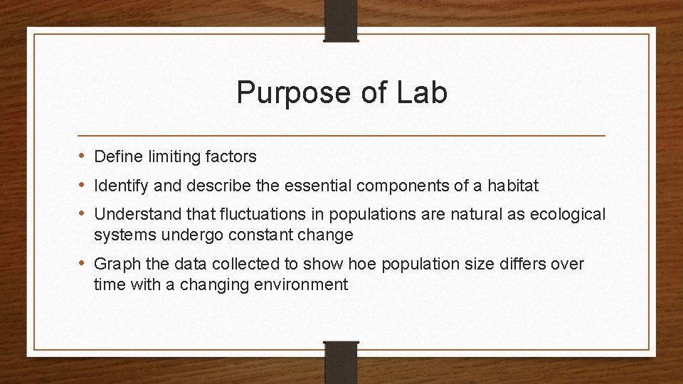 Limiting Factors Lab Understanding population dynamics Purpose of
