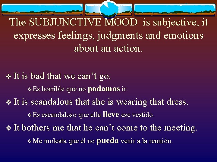EL SUBJUNTIVO Its all in the mood Verbs