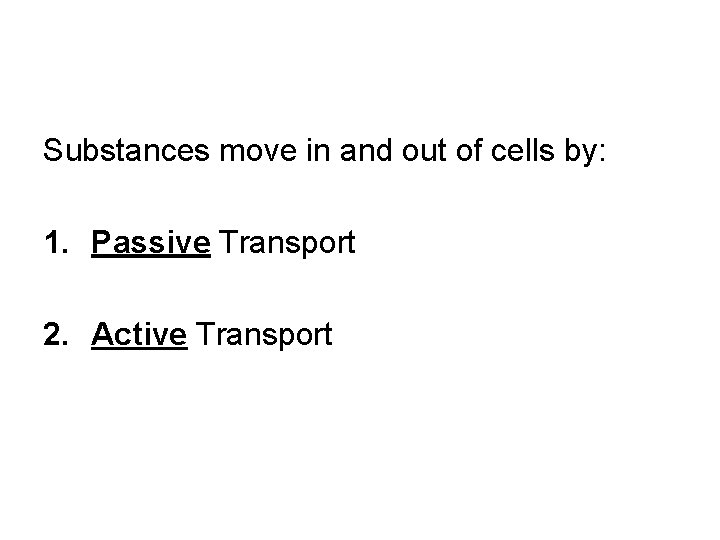 Cell Transport Movement of substances in and out