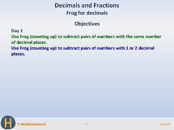 Decimals and Fractions Frog for decimals Objectives Day