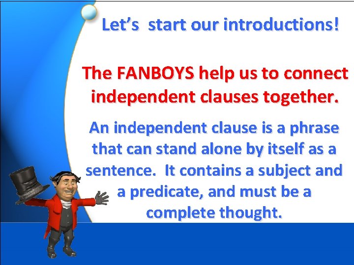 THE FABULOUS FANBOYS Connectors of the Independent Clause