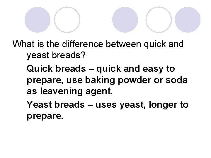 Yeast Bread What are three classes of yeast