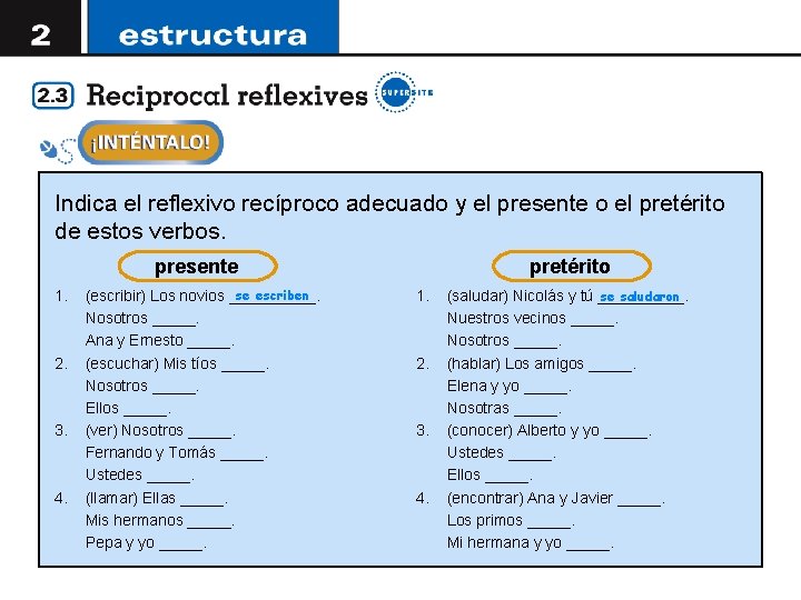 Previously you learned that reflexive verbs indicate that