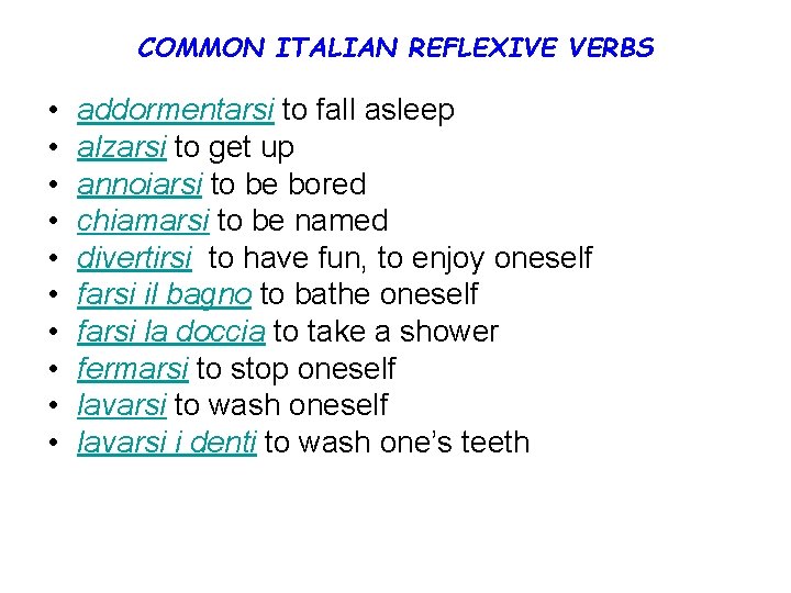 Italian Reflexive Verbs Reflexive verbs generally are verbs