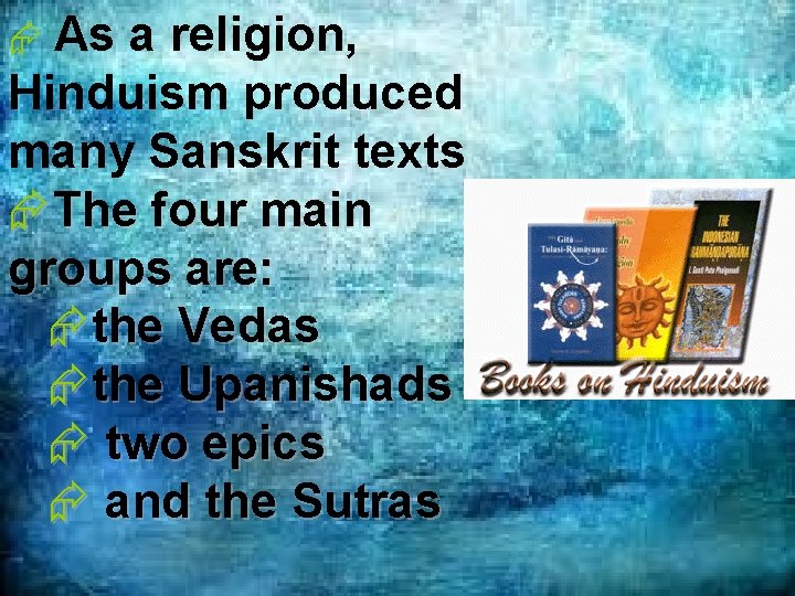 Brahmanic tradition traces back to the Vedic age