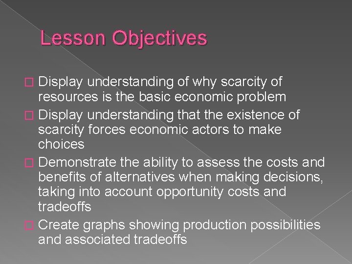 Scarcity Lesson Objectives Display understanding of why scarcity