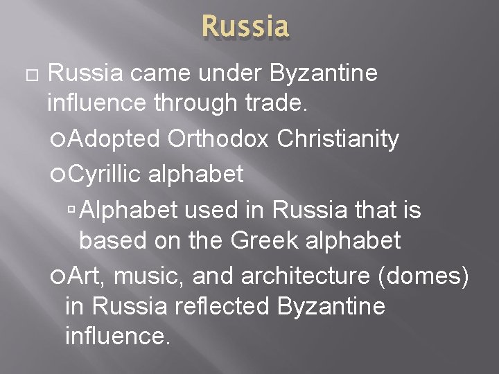 Russia Russia came under Byzantine influence through trade