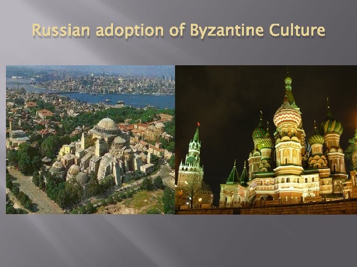 Russia Russia came under Byzantine influence through trade