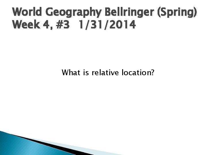 World Geography Bellringer Spring Week 1 1 192014