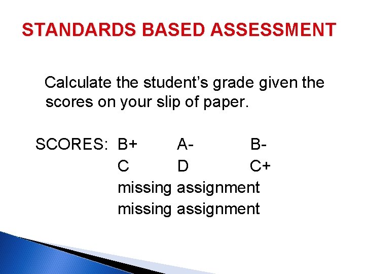 STANDARDS BASED ASSESSMENT What do students really know