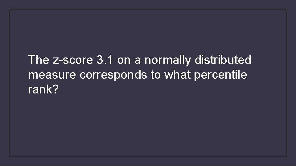 STATISTICS REVIEW C Based on the following data