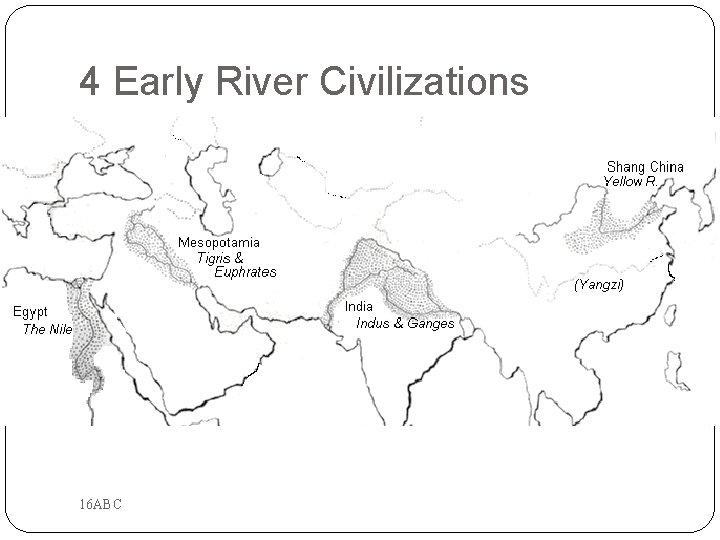 Ancient Egypt 4 Early River Civilizations 16 ABC