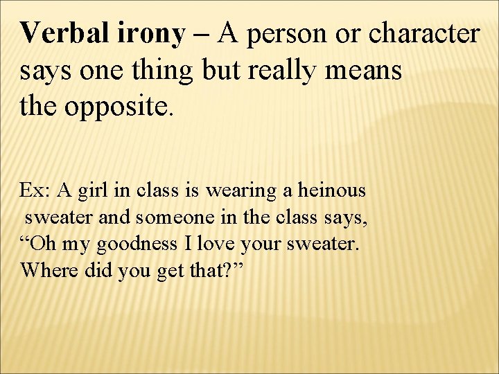 Dramatic Situational Verbal 3 TYPES OF IRONY OPPOSITE