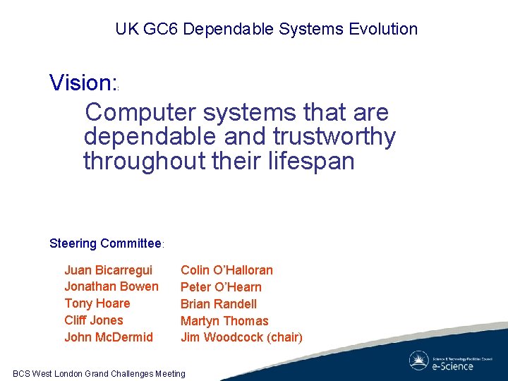 GC 6 Dependable Systems Evolution Juan Bicarregui STFC