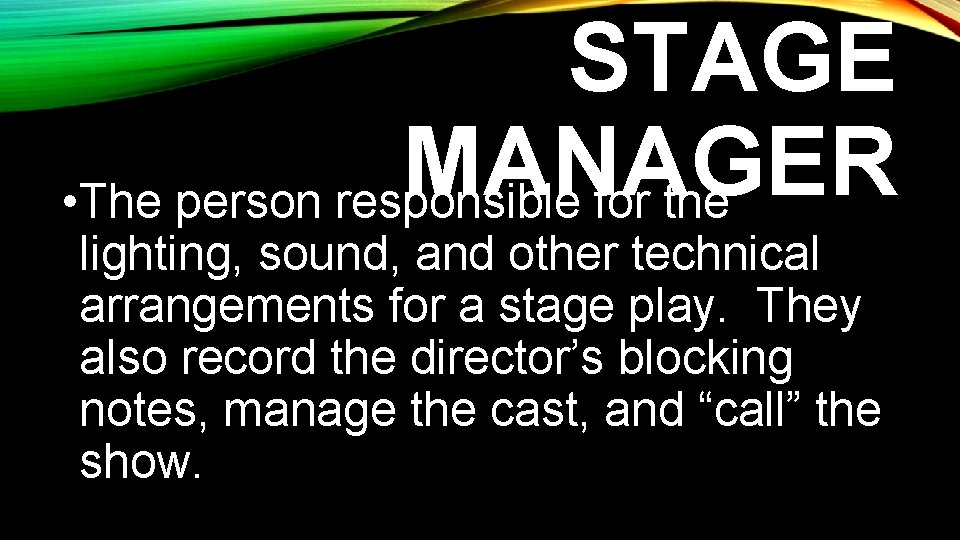 THEATRE ORGANIZATION Vocabulary 1Section 2 DIRECTOR A person