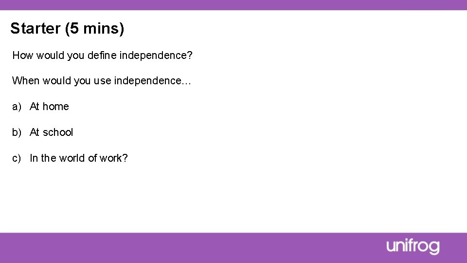 Teacher slide Objectives Students will understand what independence