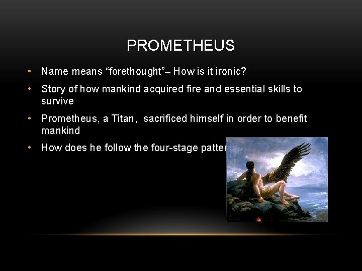 PROMETHEUS The FireBringer TERMS TO KNOW Four stage